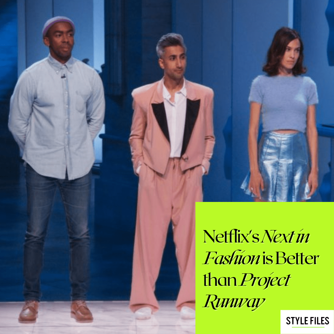Netflix’s Next in Fashion is better than Project Runway - Style Files
