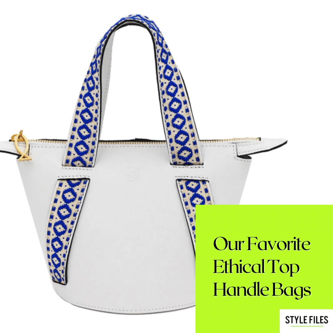 Our Favorite Ethical Top Handle Bags - Style Files